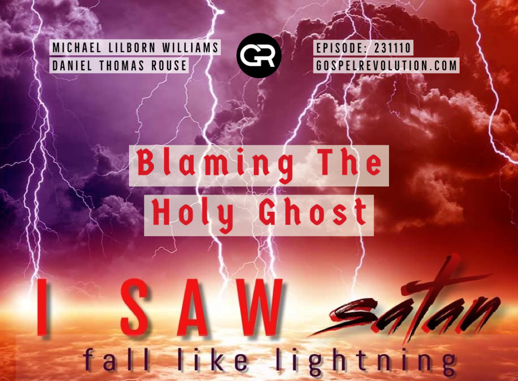 231110 Blaming The Holy Ghost | Gospel Revolution.com