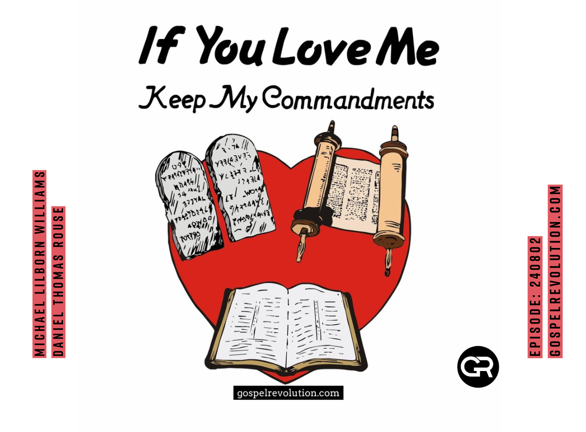 240802 If You Love Me Keep My Commandments | Gospel Revolution.com