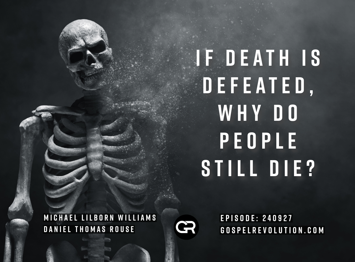 240927 If Death Is Defeated, Why Do People Still Die? | Gospel ...