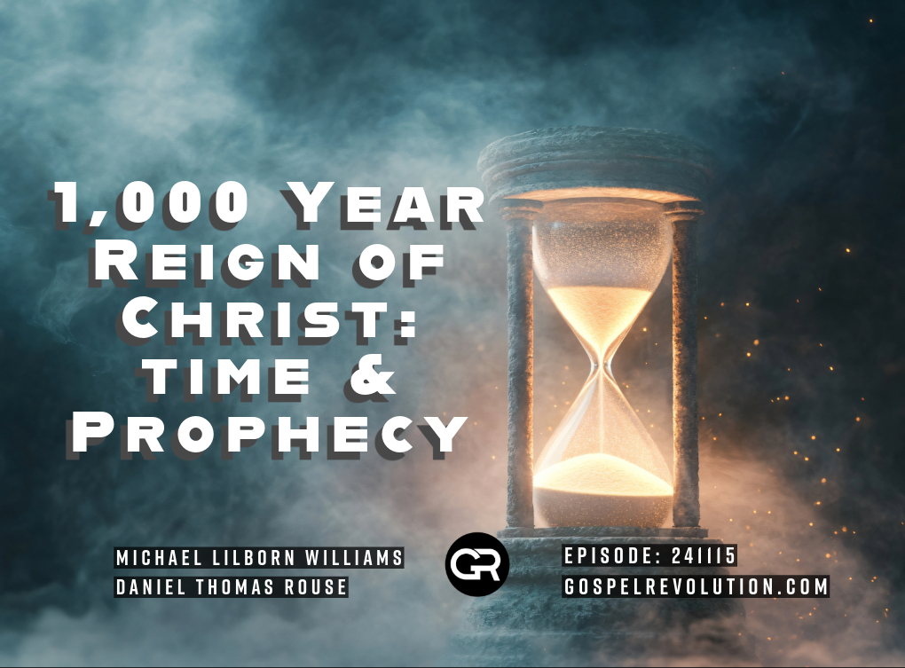 241115 1,000 Year Reign of Christ: Time and Prophecy | Gospel ...