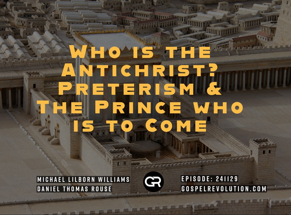 241129 Who Is The Antichrist? Preterism & The Prince Who Is To Come ...