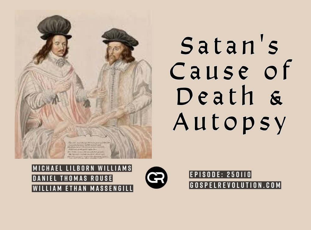250110 Satan’s Cause of Death & Autopsy | Gospel Revolution.com