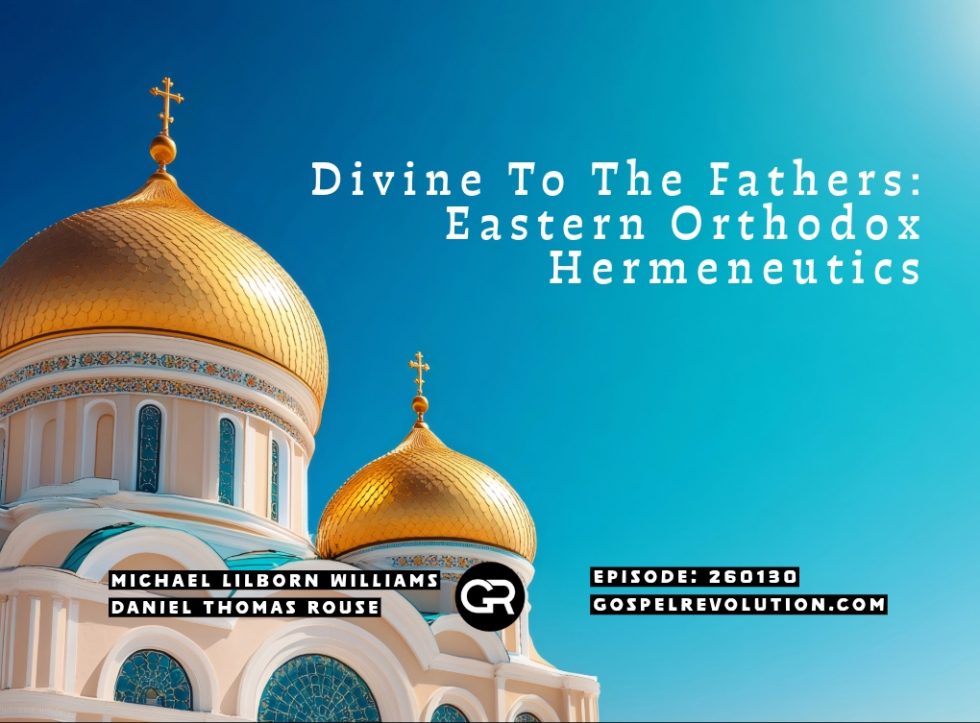 260130 Divine to the Fathers: Eastern Orthodox Hermeneutics | Gospel ...