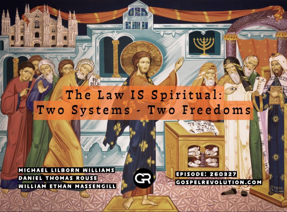 260327 The Law IS Spiritual: Two Systems – Two Freedoms | Gospel ...